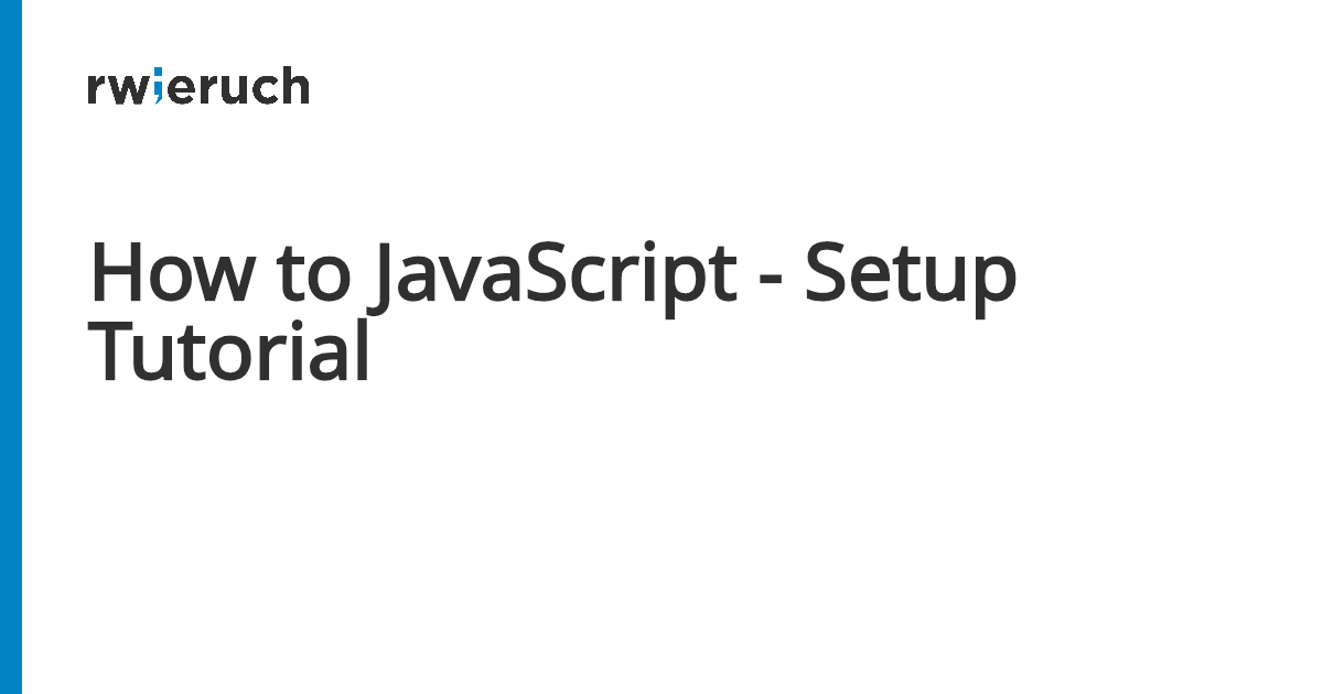 How to JavaScript - Setup Tutorial - Robin Wieruch