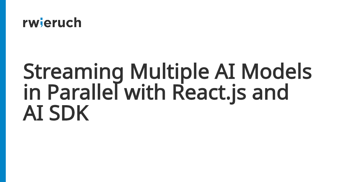 Streaming Multiple AI Models in Parallel with React.js and AI SDK ...