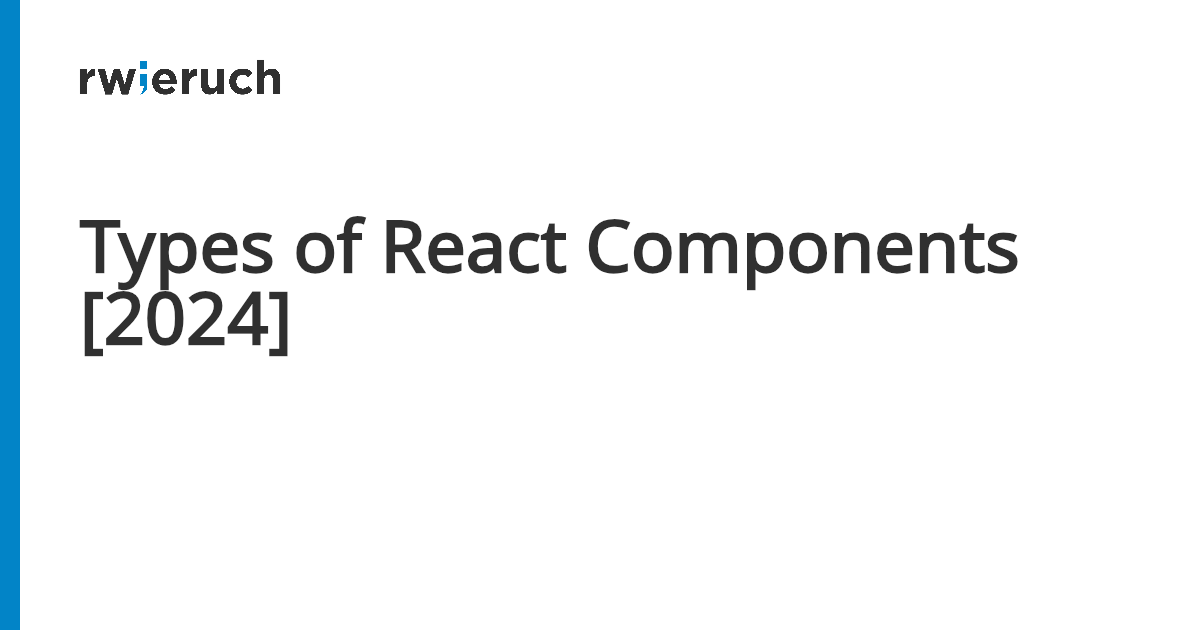 Types of React Components [2024] - Robin Wieruch