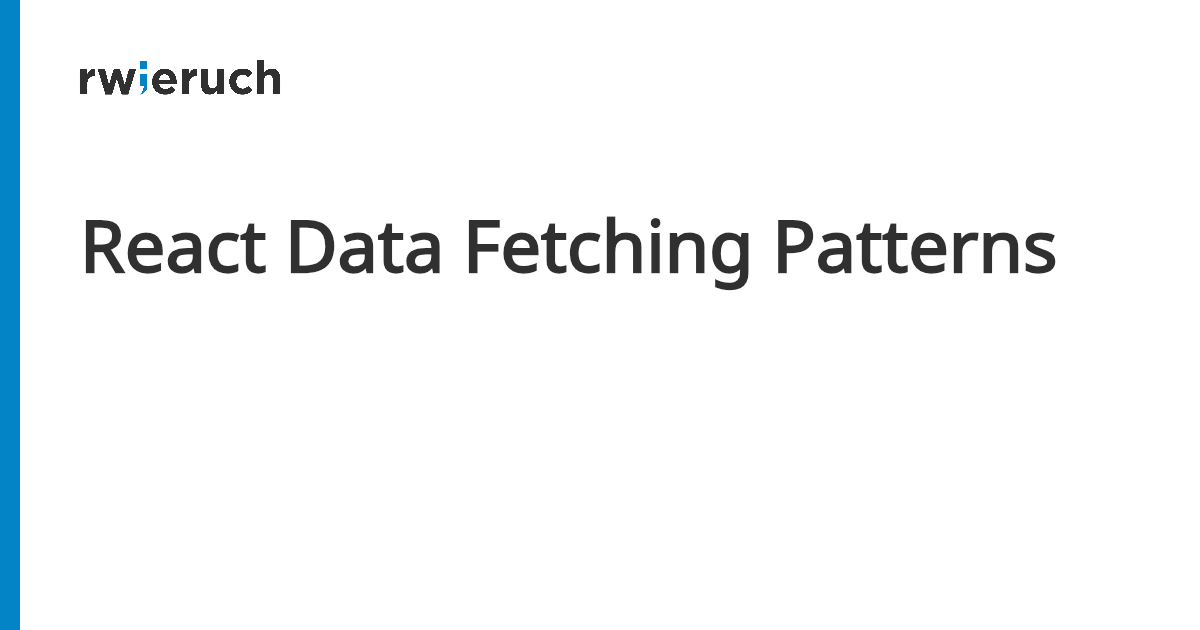 React Data Fetching Patterns - Robin Wieruch