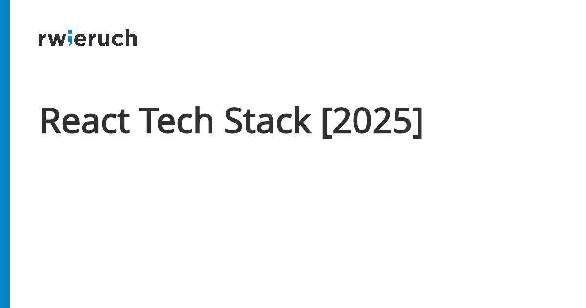 React Tech Stack [2025] - Robin Wieruch